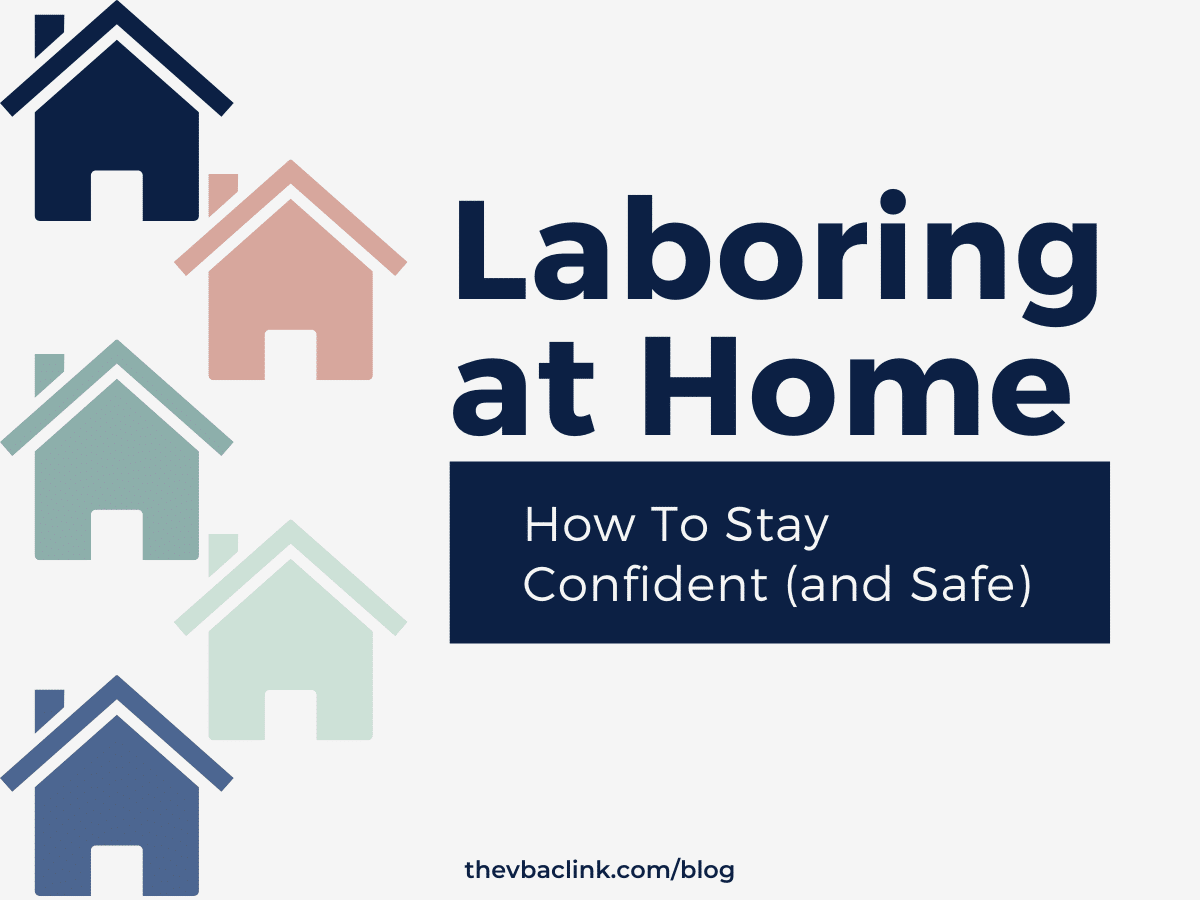 Laboring at Home: How to Stay Confident (And Safe)